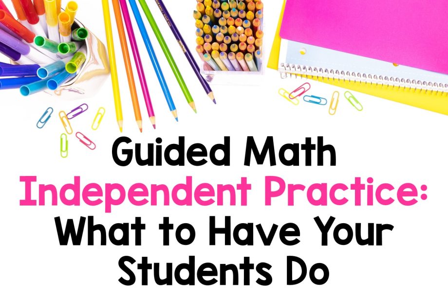 Guided Math Independent Practice: What to Have Your Students Do ...