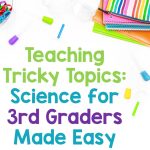 Teaching Tricky Topics: Science for 3rd Graders Made Easy - Thrifty in ...