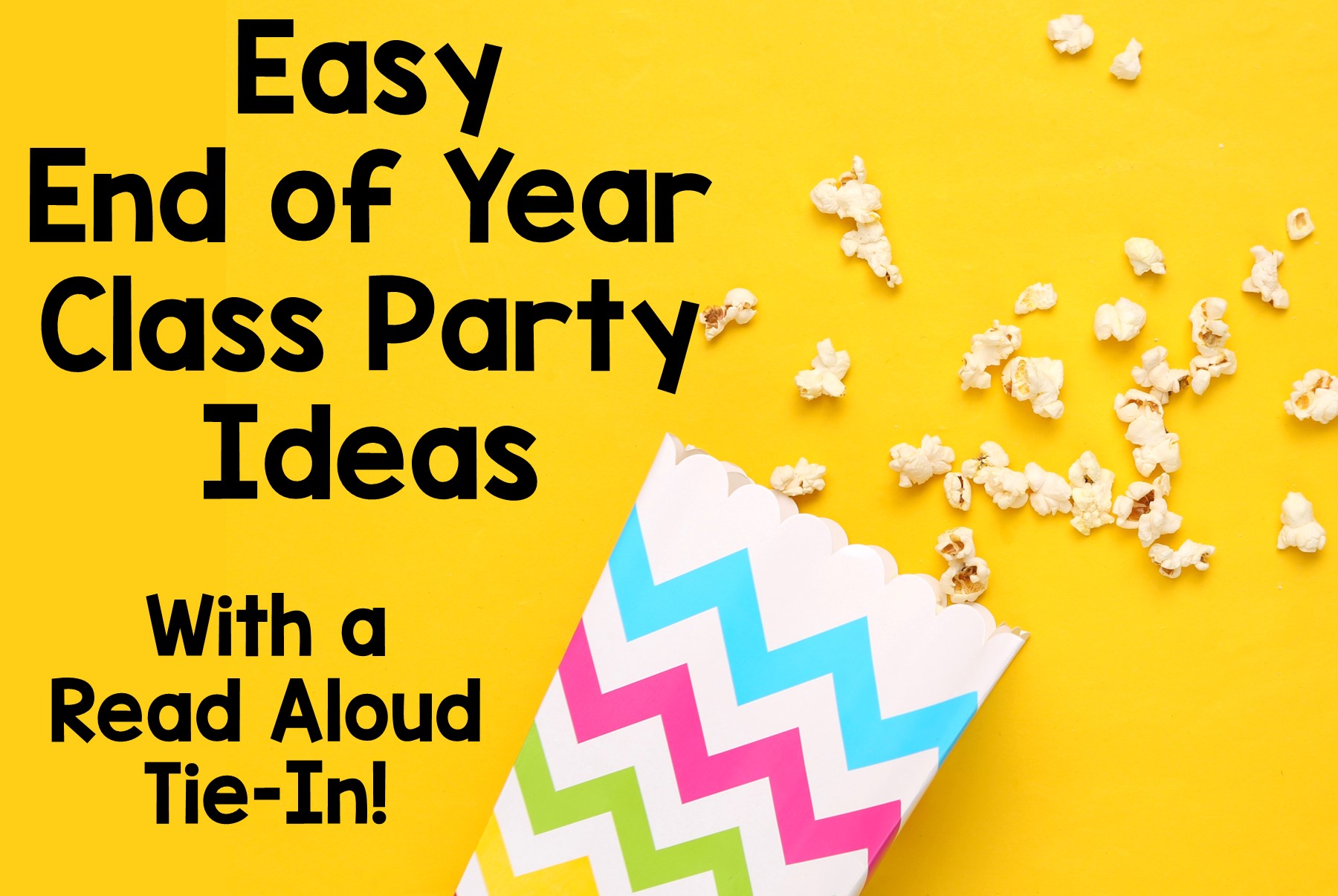 Easy End of Year Class Party Ideas (With a Read Aloud Tie-In ...
